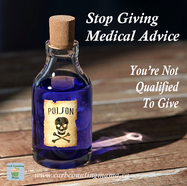 stop giving medical advice - Carb Counting Mama